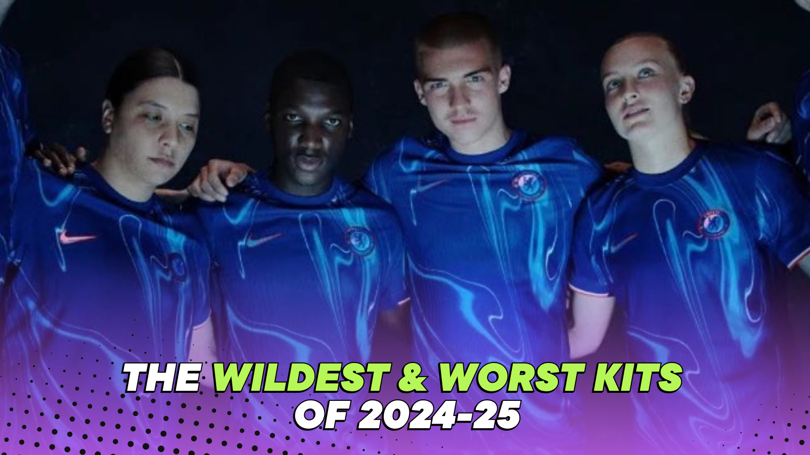 6 of the wildest and worst kits of 2024-25 feat. Chelsea, Arsenal, Man ...