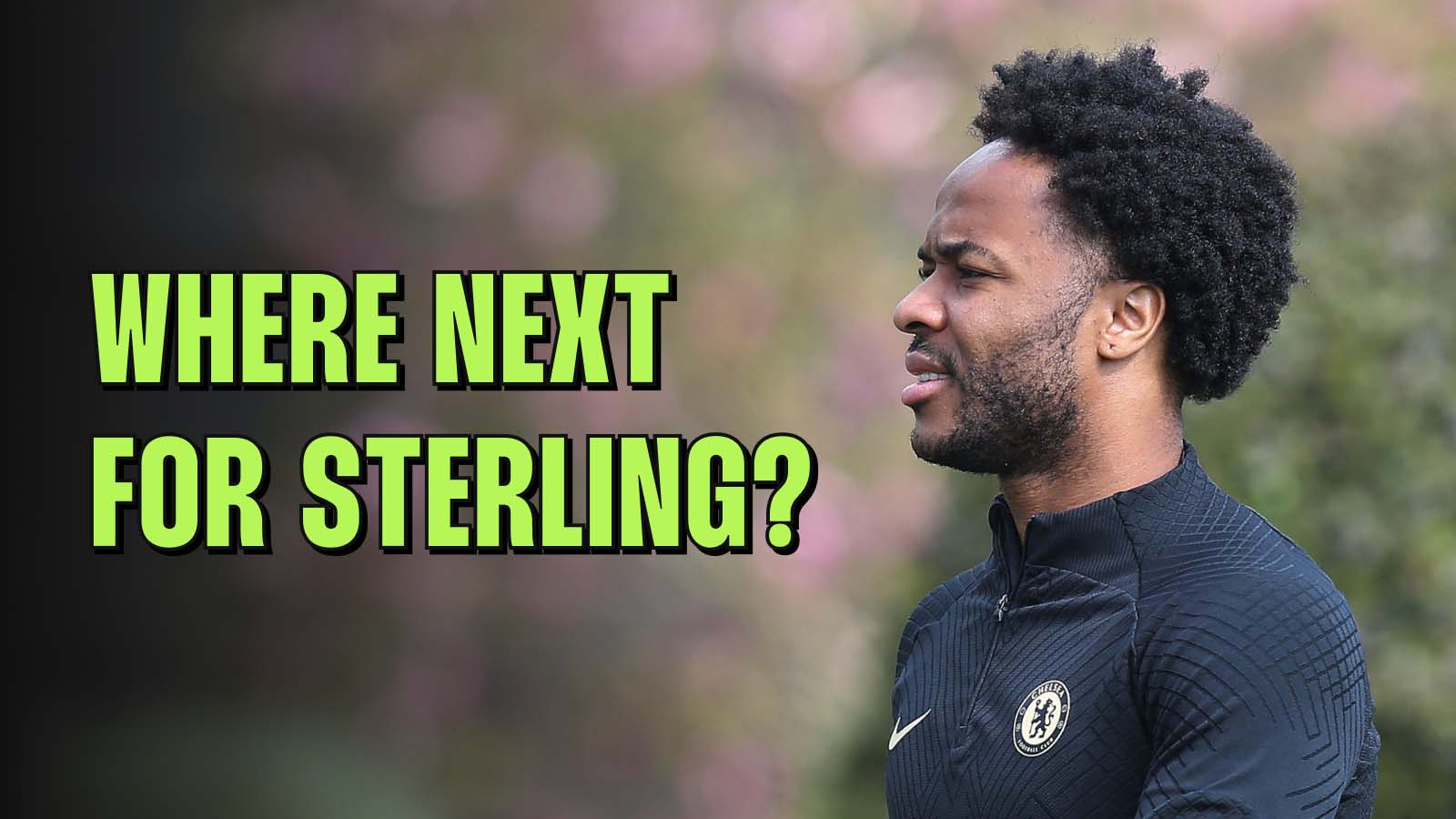 Raheem Sterling next club: Seven favourites to sign Chelsea star